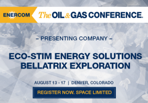 EnerCom Conference Presenters: Eco-Stim Energy Solutions Revenue Up 233%, Bellatrix Production ...